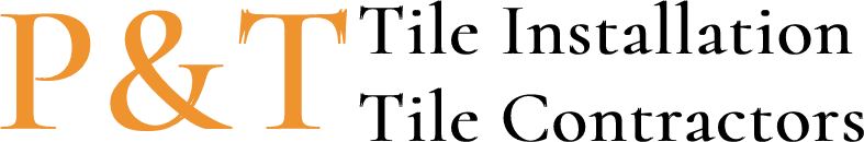 P&T Tile Installation - Tile Contractors